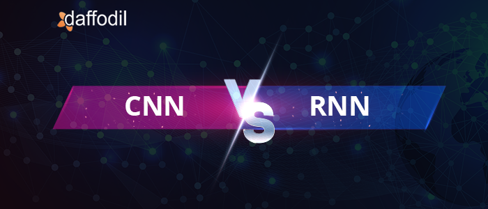CNN vs. RNN: What's the Difference?